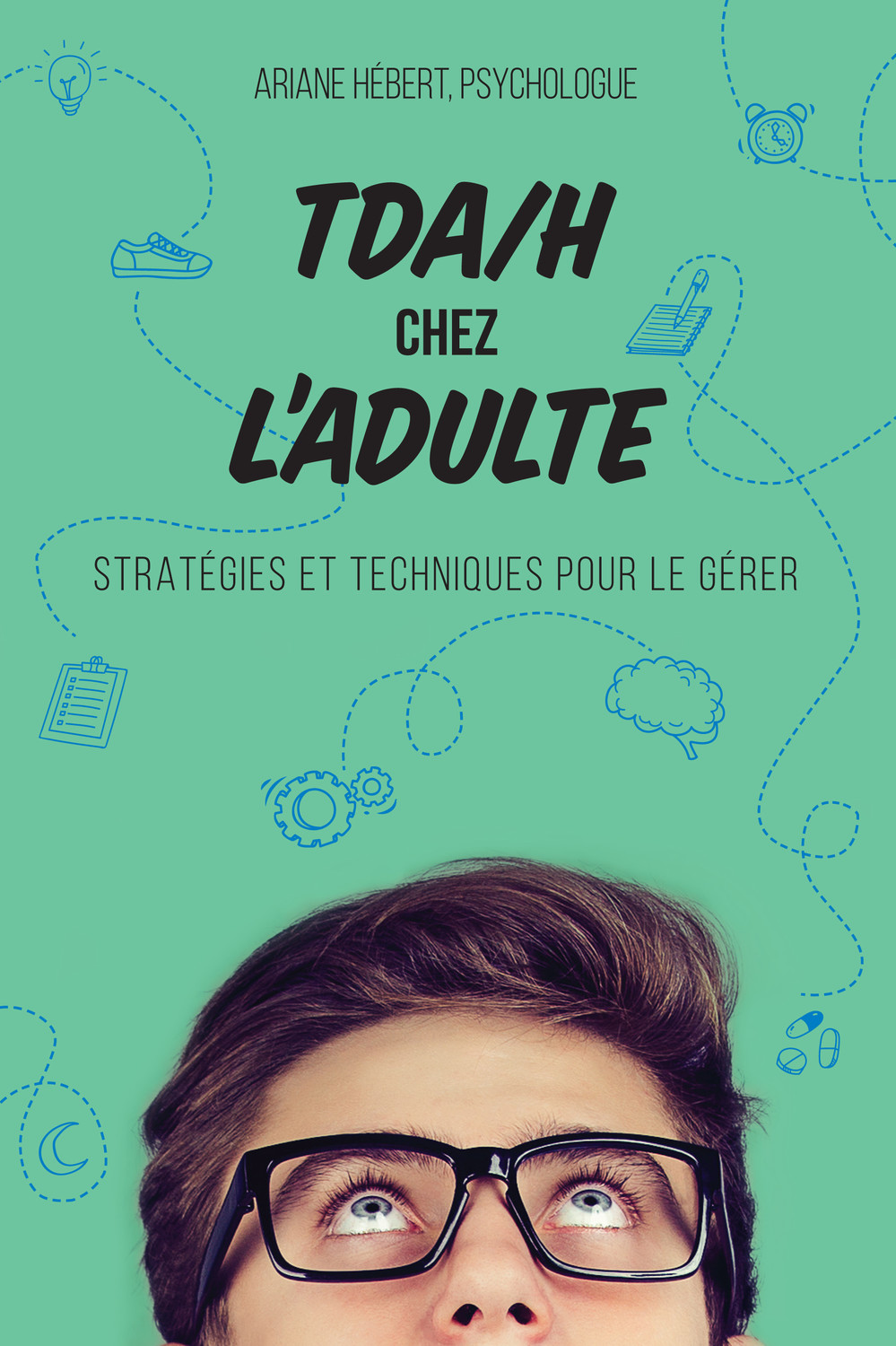 TDA/H chez l'adulte - Stratégies et techniques pour le gérer ...
